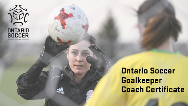 Ontario Soccer Goalkeeper Coach Certificate Licencing Now Open for ...