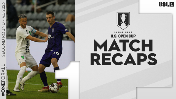U.S. Open Cup Second Round Match Recaps - 4.5.2023