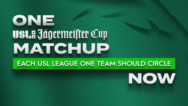 One USL Jägermeister Cup matchup each USL League One club should circle now