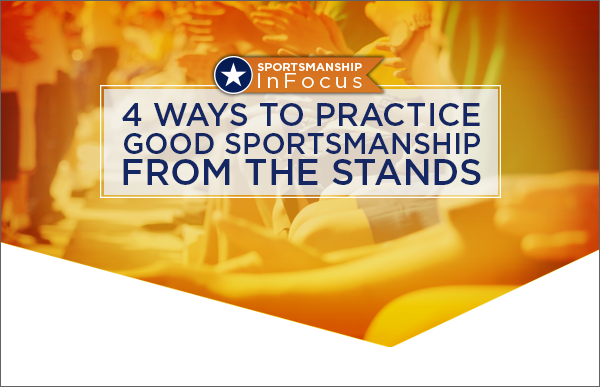4 Ways to Practice Good Sportsmanship from the Stands