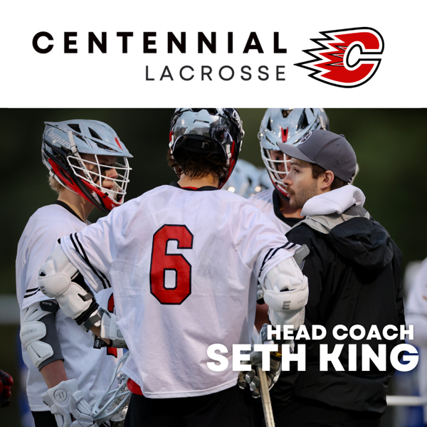 Seth King named Head Varsity Coach, Centennial High School Boys Lacrosse
