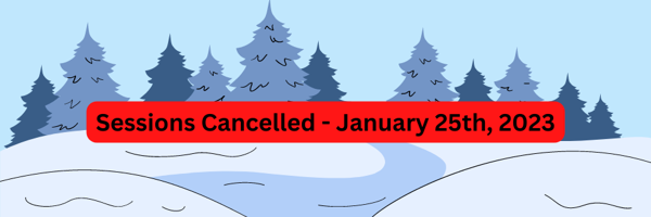 Sessions Cancelled - Wednesday, January 25th