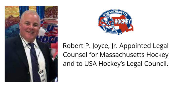 Robert P. Joyce, Jr. Appointed Legal Counsel for Massachusetts Hockey ...