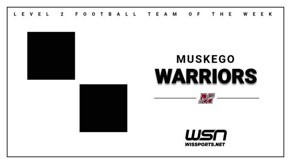 Level 2 WSN Football Team of the Week: Muskego Warriors