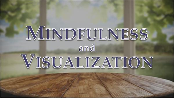 "Mindfulness and Visualization"