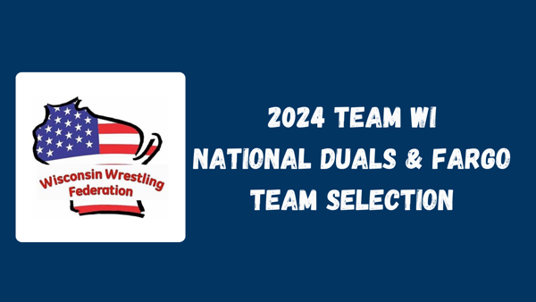 2024 Team WI National Duals and Fargo Team Selection