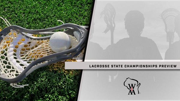 WIAA Boys and Girls Lacrosse State Championships Preview